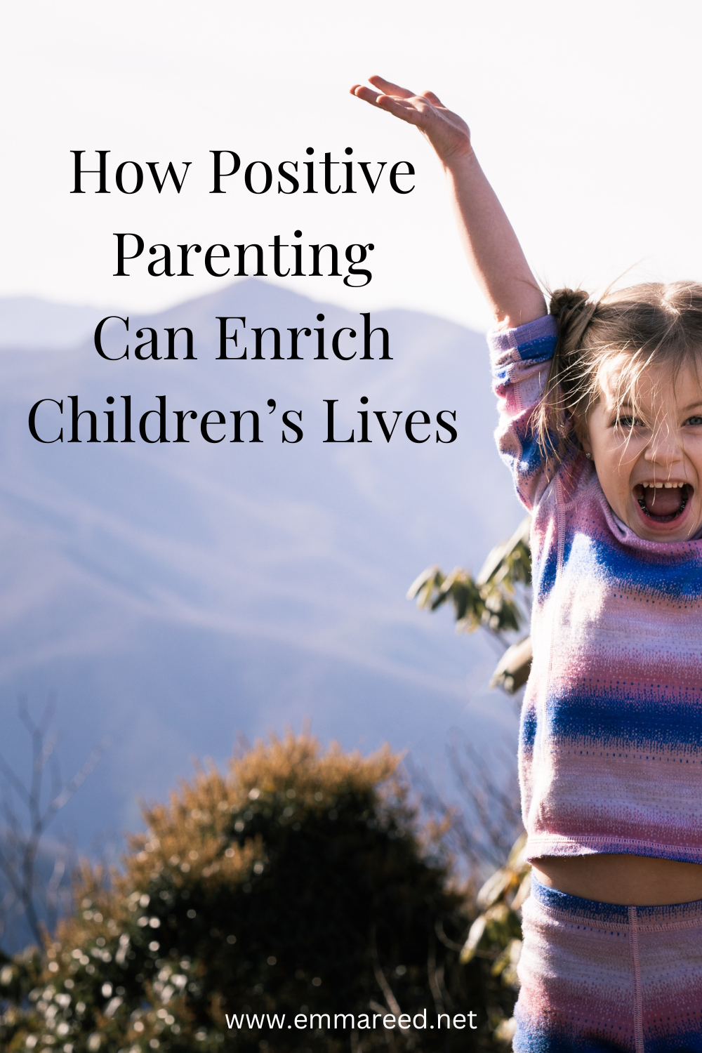 How Positive Parenting Can Enrich Children’s Lives – Emma Reed