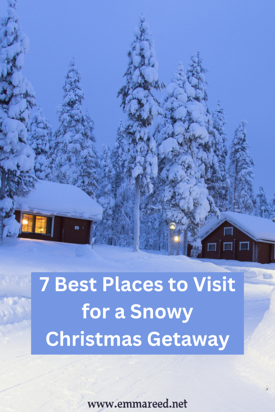 7 Best Places to Visit for a Snowy Christmas Getaway – Emma Reed